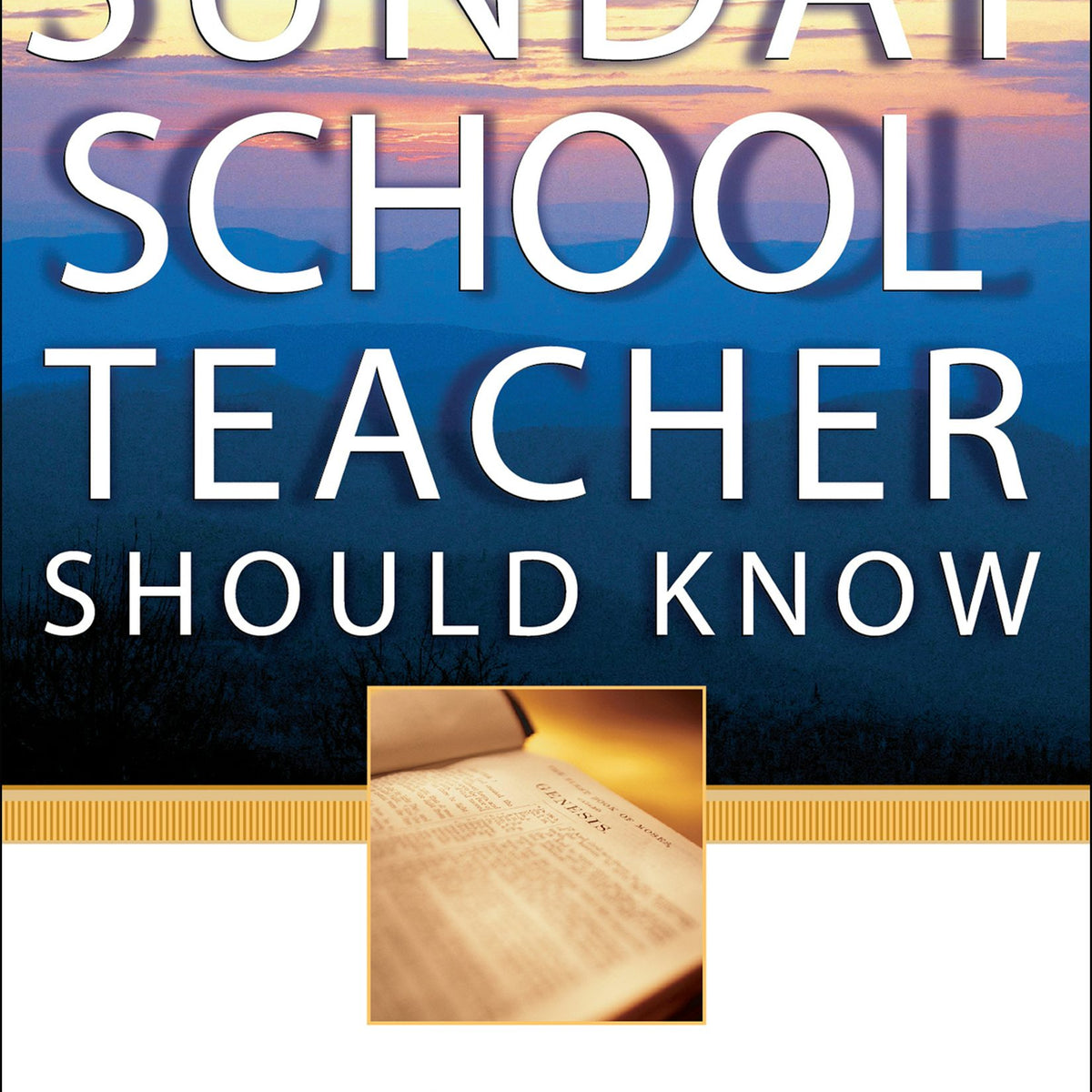 What Every Sunday School Teacher Should Know – Baker Publishing Group