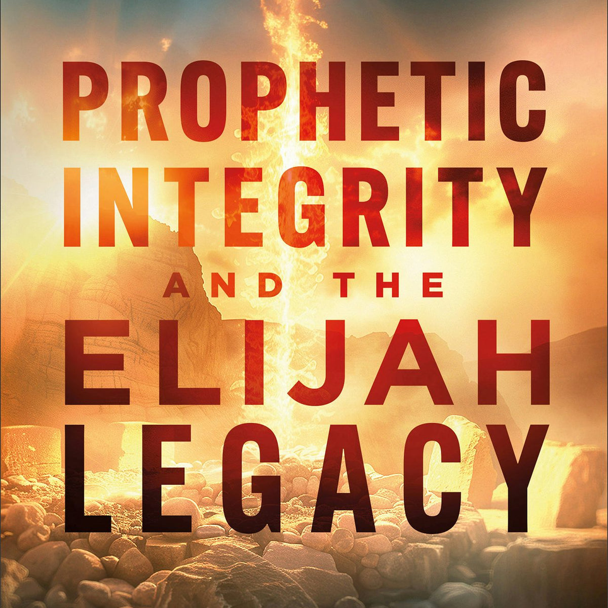 Prophetic Integrity and the Elijah Legacy – Baker Publishing Group