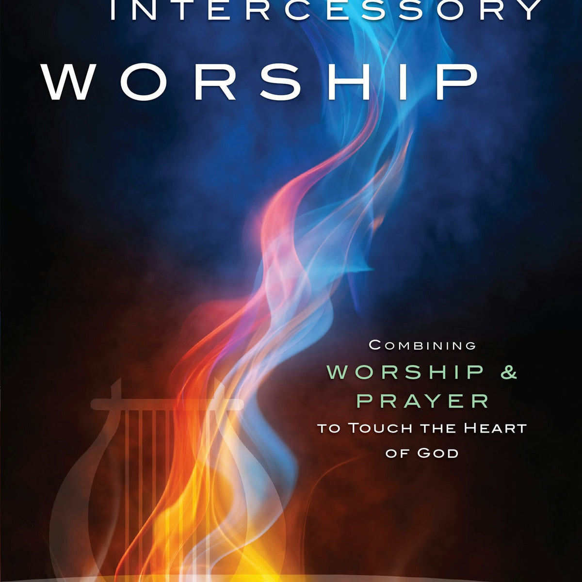 Intercessory Worship – Baker Publishing Group