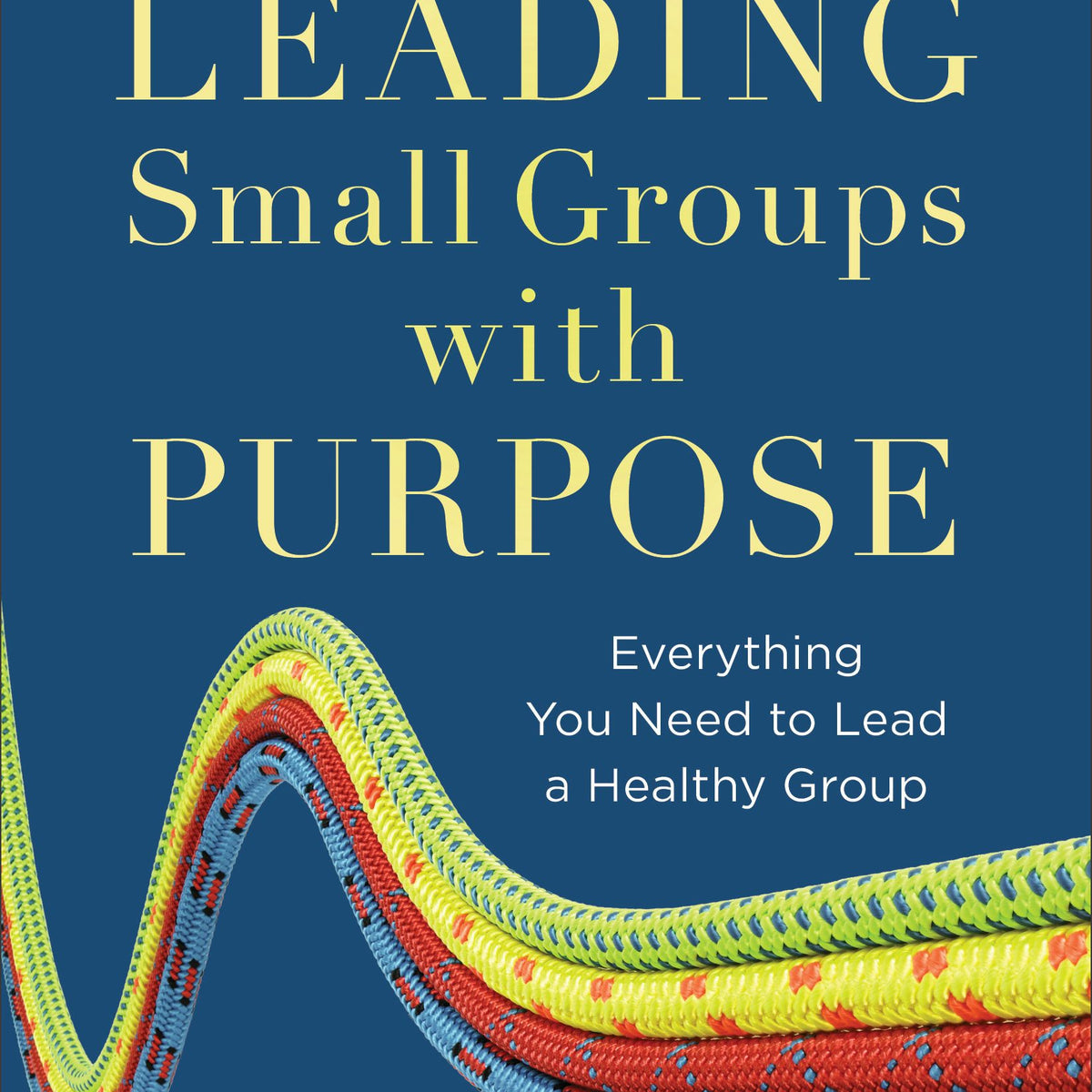 Leading Small Groups with Purpose – Baker Publishing Group