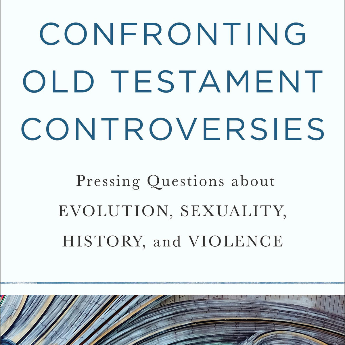 Confronting Old Testament Controversies – Baker Publishing Group