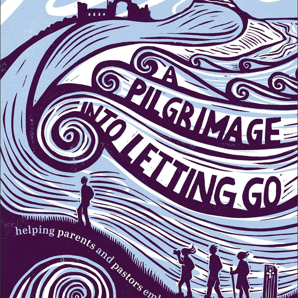 A Pilgrimage into Letting Go – Baker Publishing Group