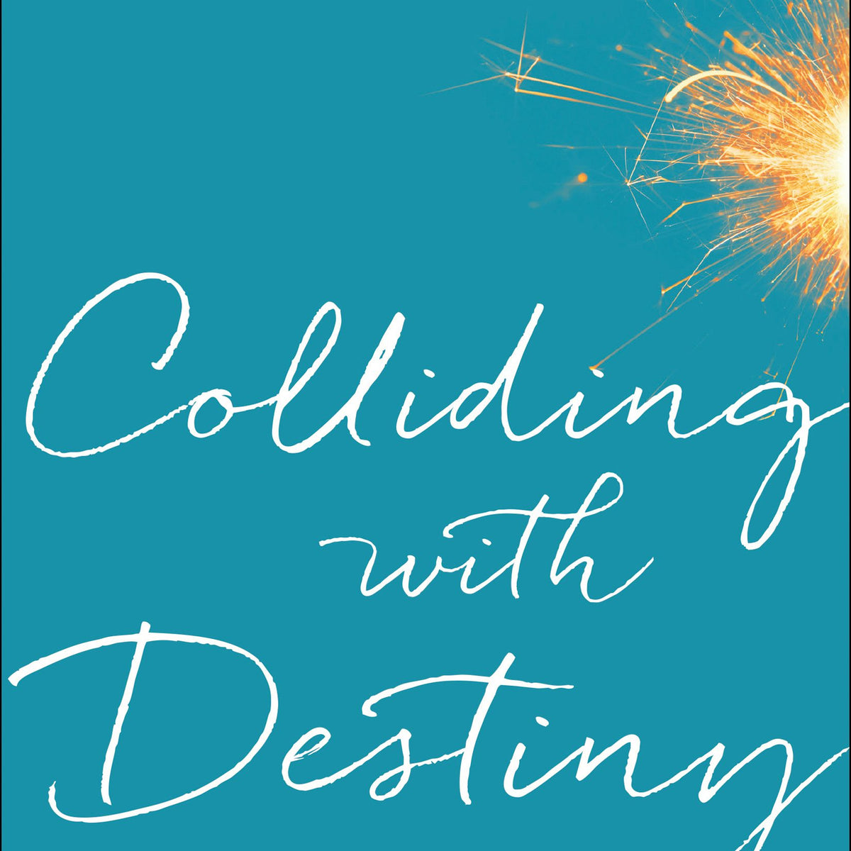 Colliding With Destiny – Baker Publishing Group