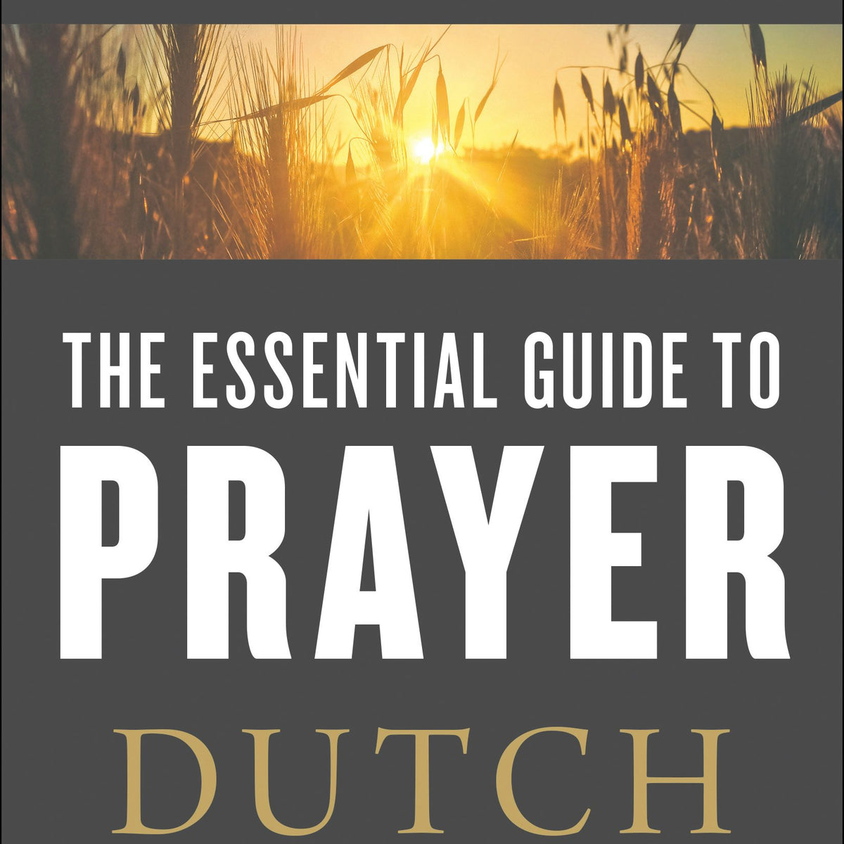 The Essential Guide to Prayer – Baker Publishing Group