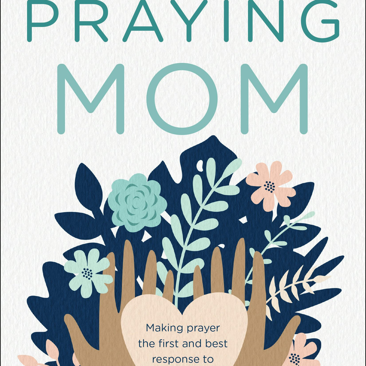 Praying Mom – Baker Publishing Group