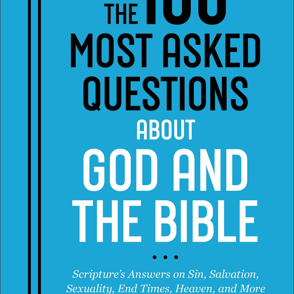 The 100 Most Asked Questions about God and the Bible – Baker Publishing ...