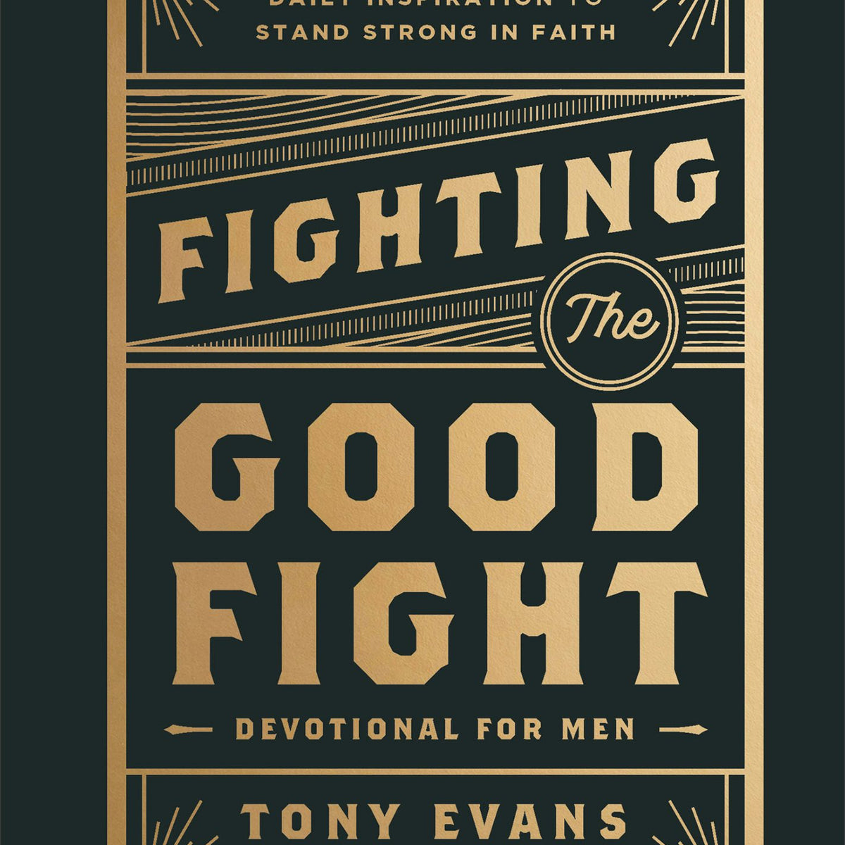 Fighting the Good Fight Devotional for Men – Baker Publishing Group