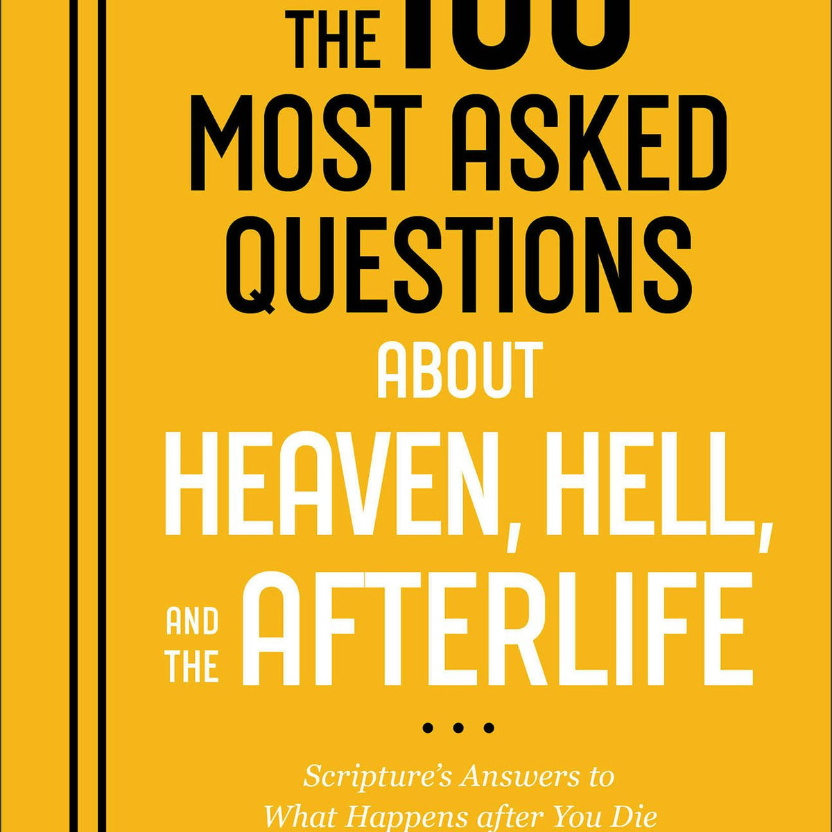 The 100 Most Asked Questions about Heaven, Hell, and the Afterlife ...