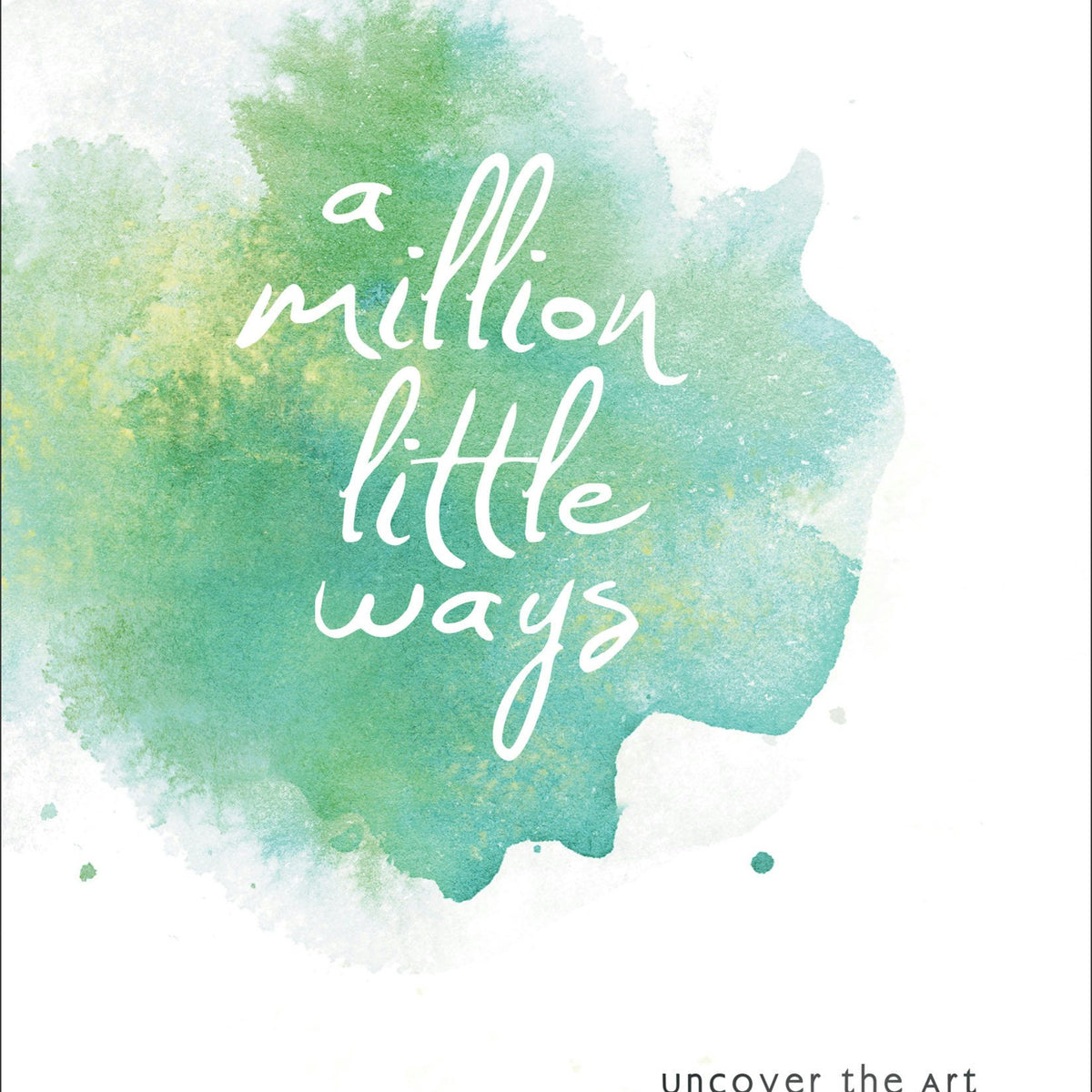 A Million Little Ways – Baker Publishing Group