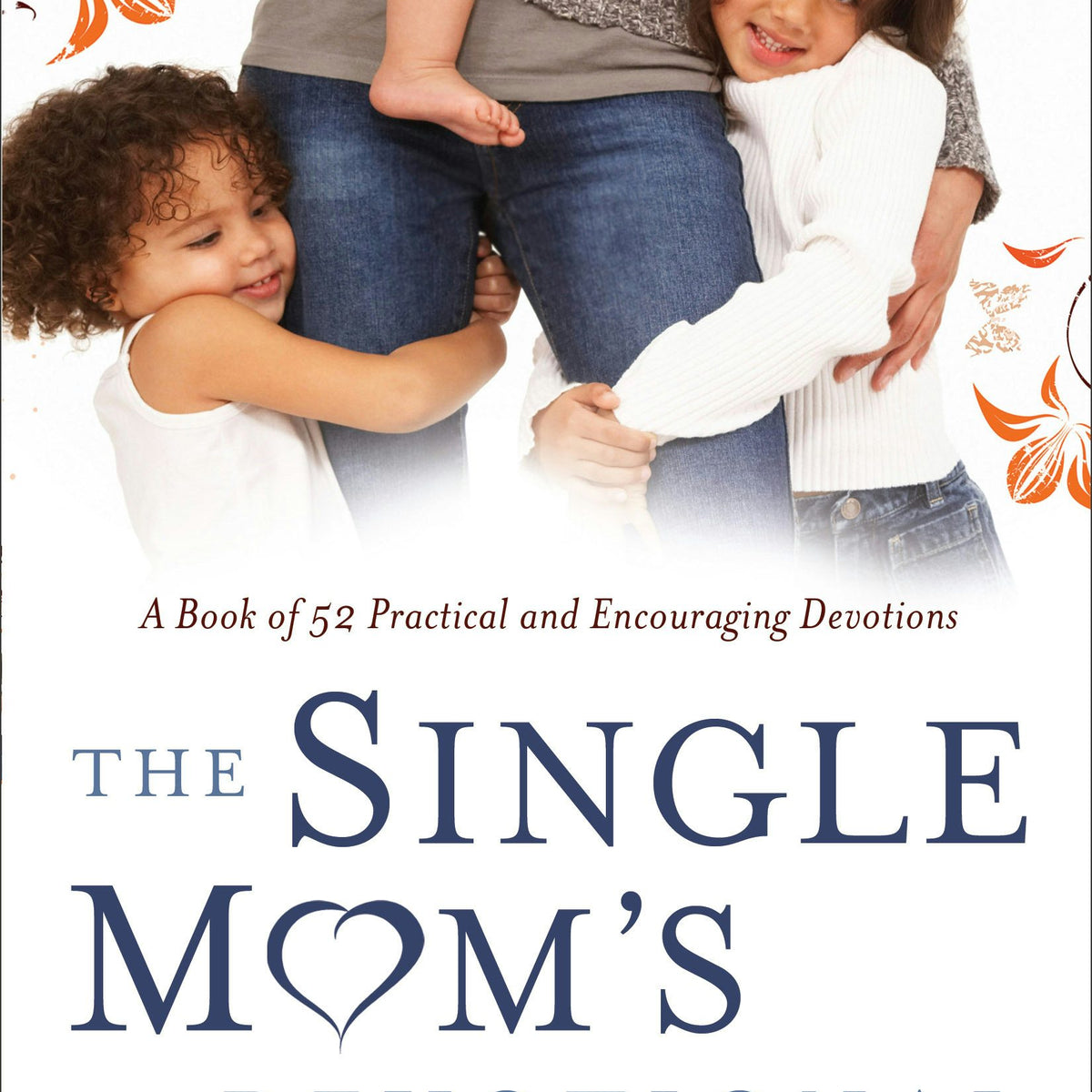 The Single Mom's Devotional – Baker Publishing Group