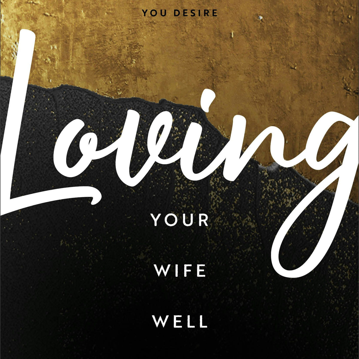 Loving Your Wife Well – Baker Publishing Group