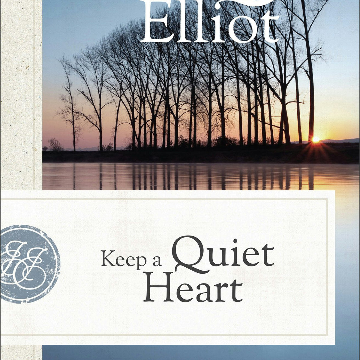 Keep a Quiet Heart – Baker Publishing Group