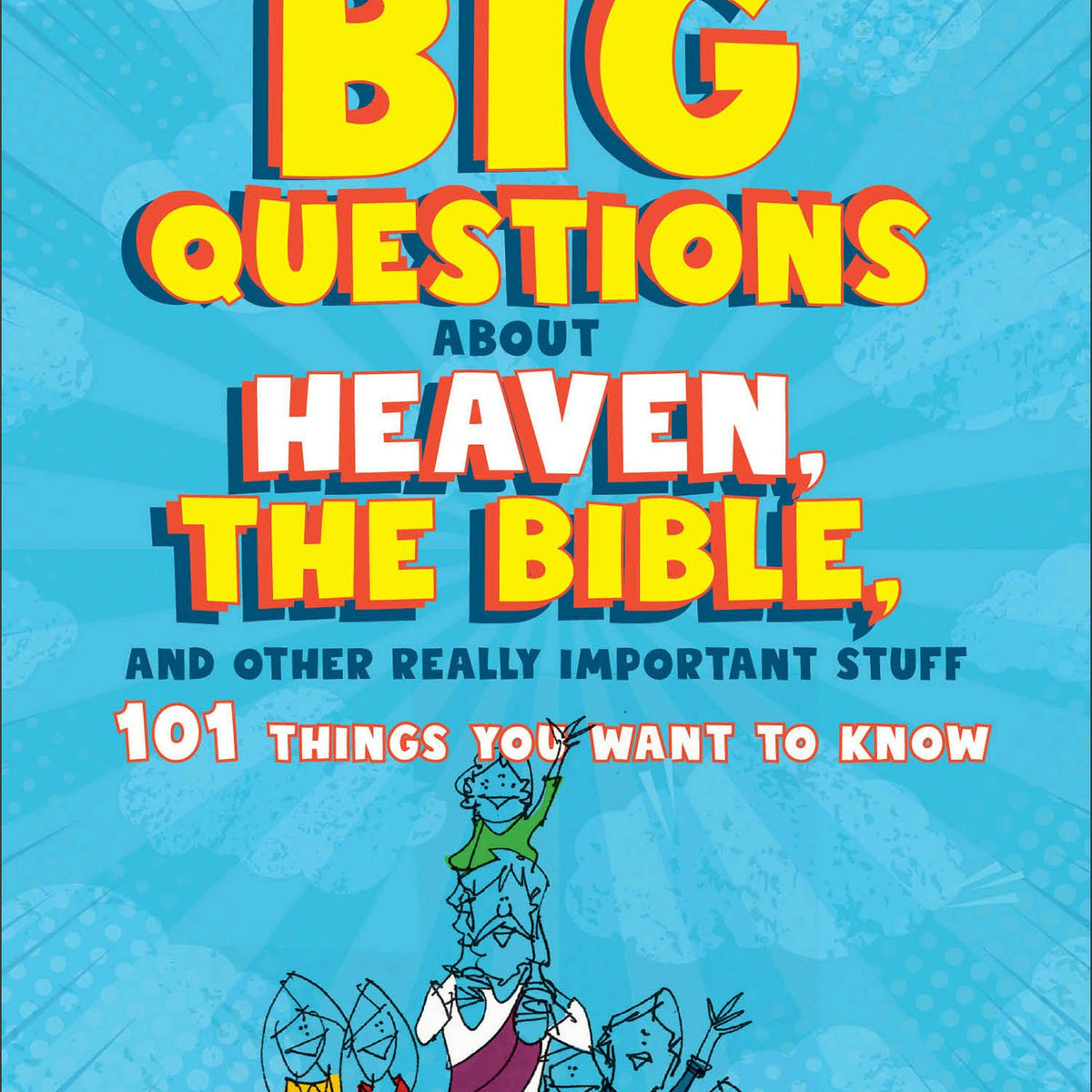 Kids' Big Questions about Heaven, the Bible, and Other Really Importan ...