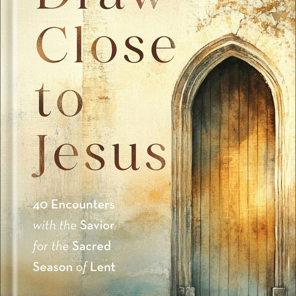 Draw Close to Jesus – Baker Publishing Group