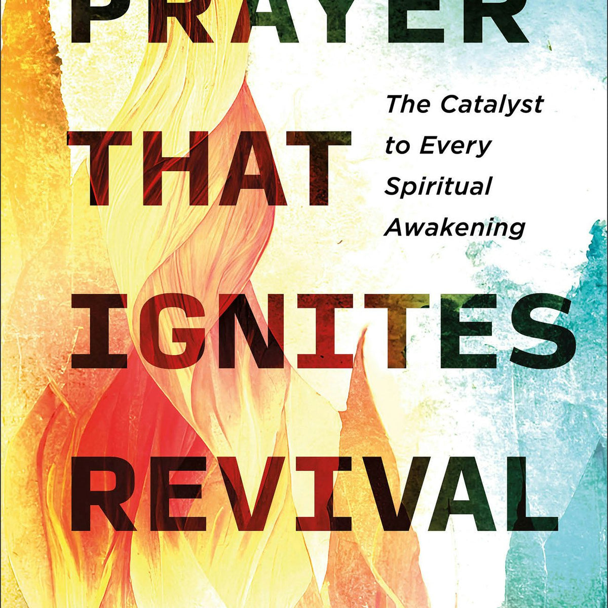 Prayer That Ignites Revival – Baker Publishing Group