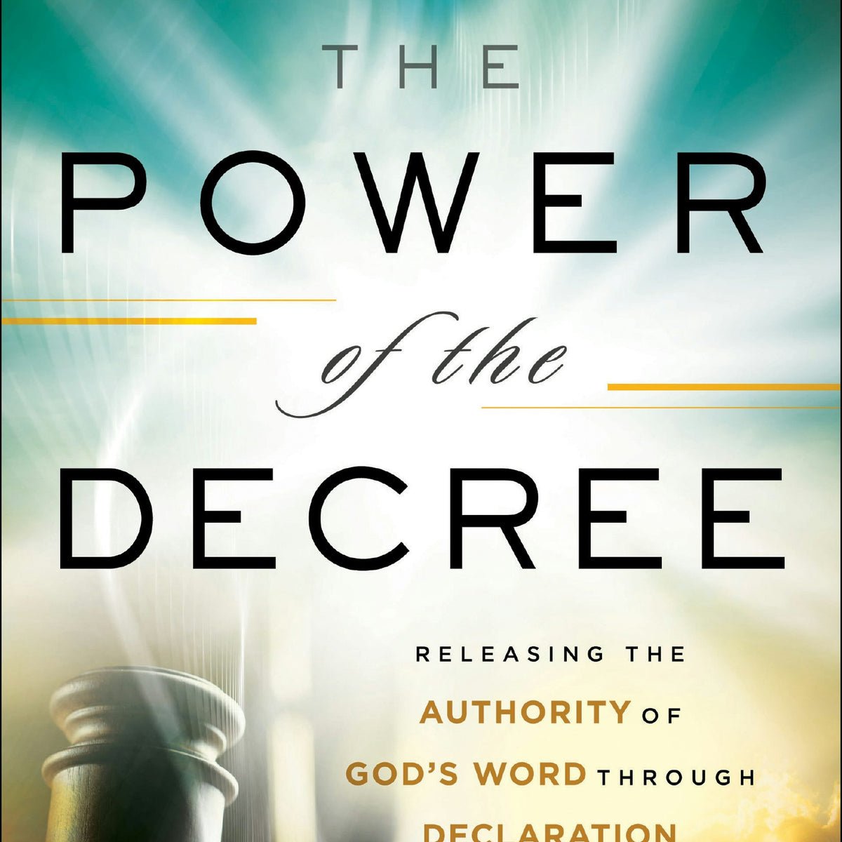 The Power of the Decree – Baker Publishing Group