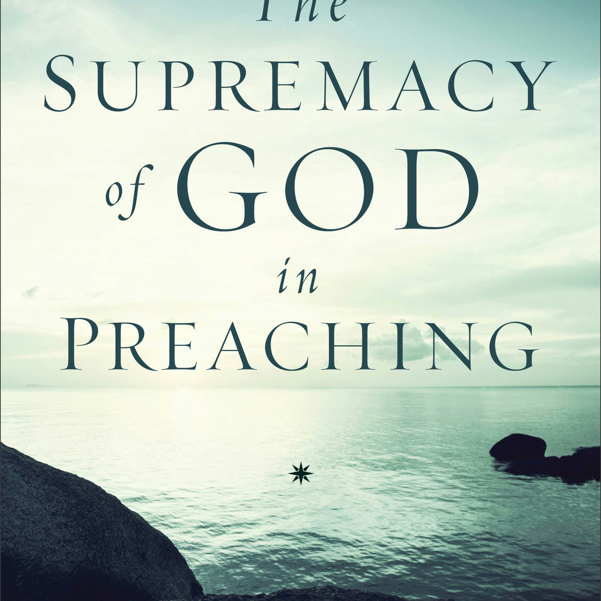 The Supremacy of God in Preaching – Baker Publishing Group