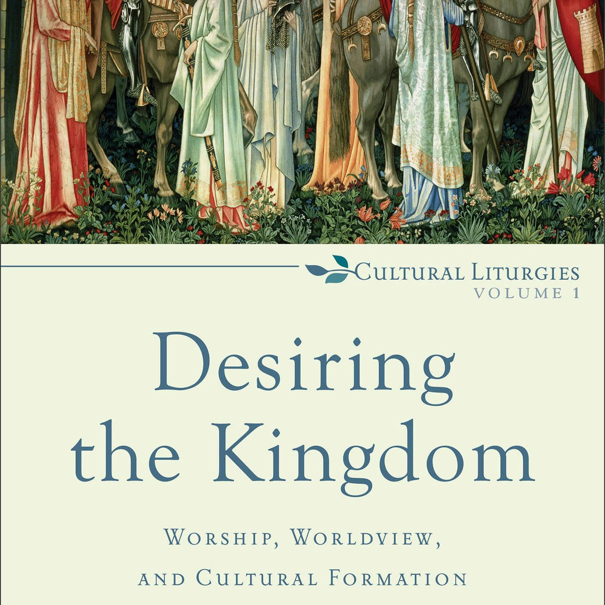 Desiring the Kingdom – Baker Publishing Group
