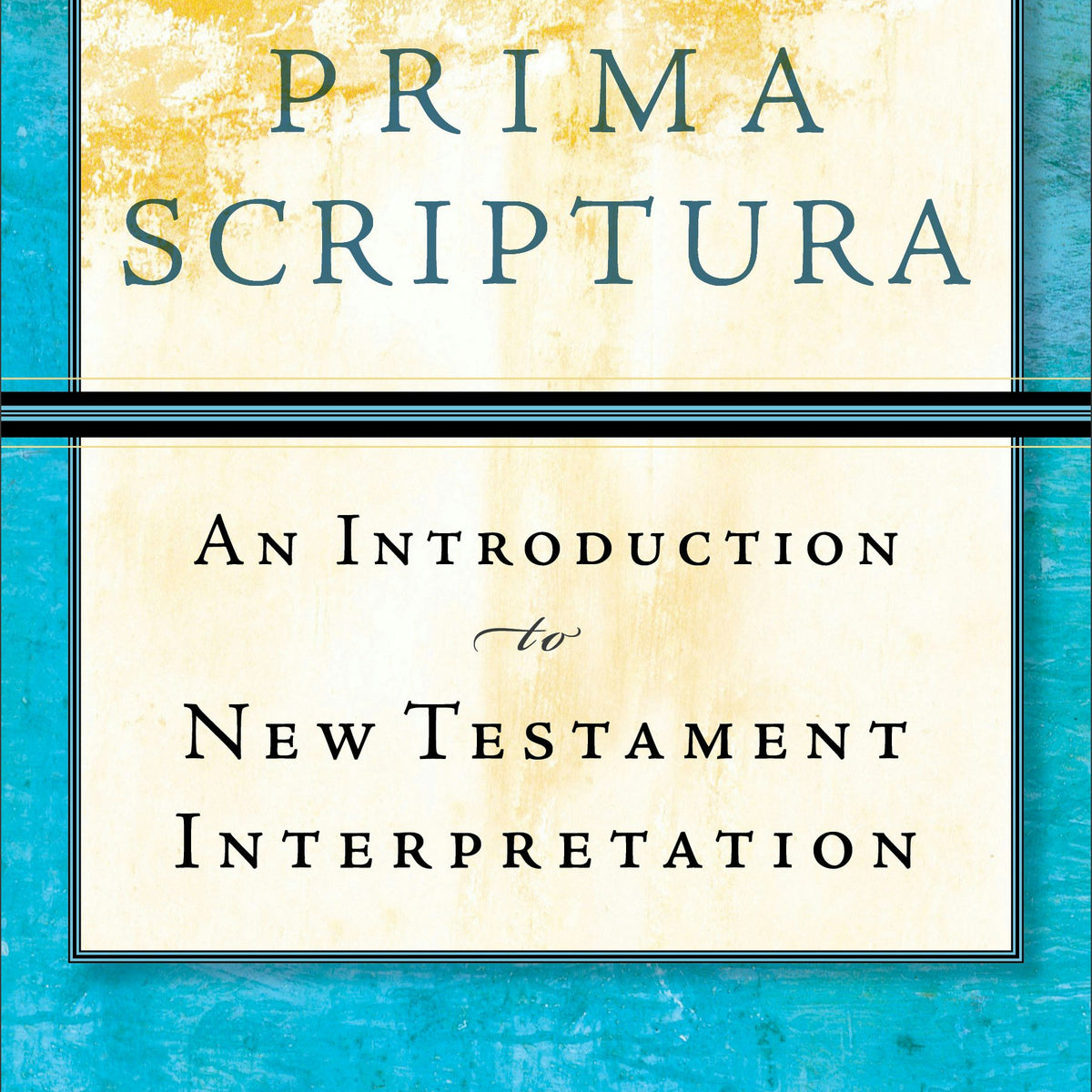 Prima Scriptura – Baker Publishing Group