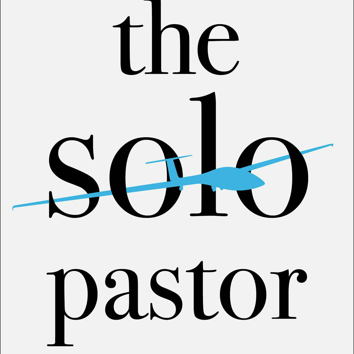 The Solo Pastor – Baker Publishing Group