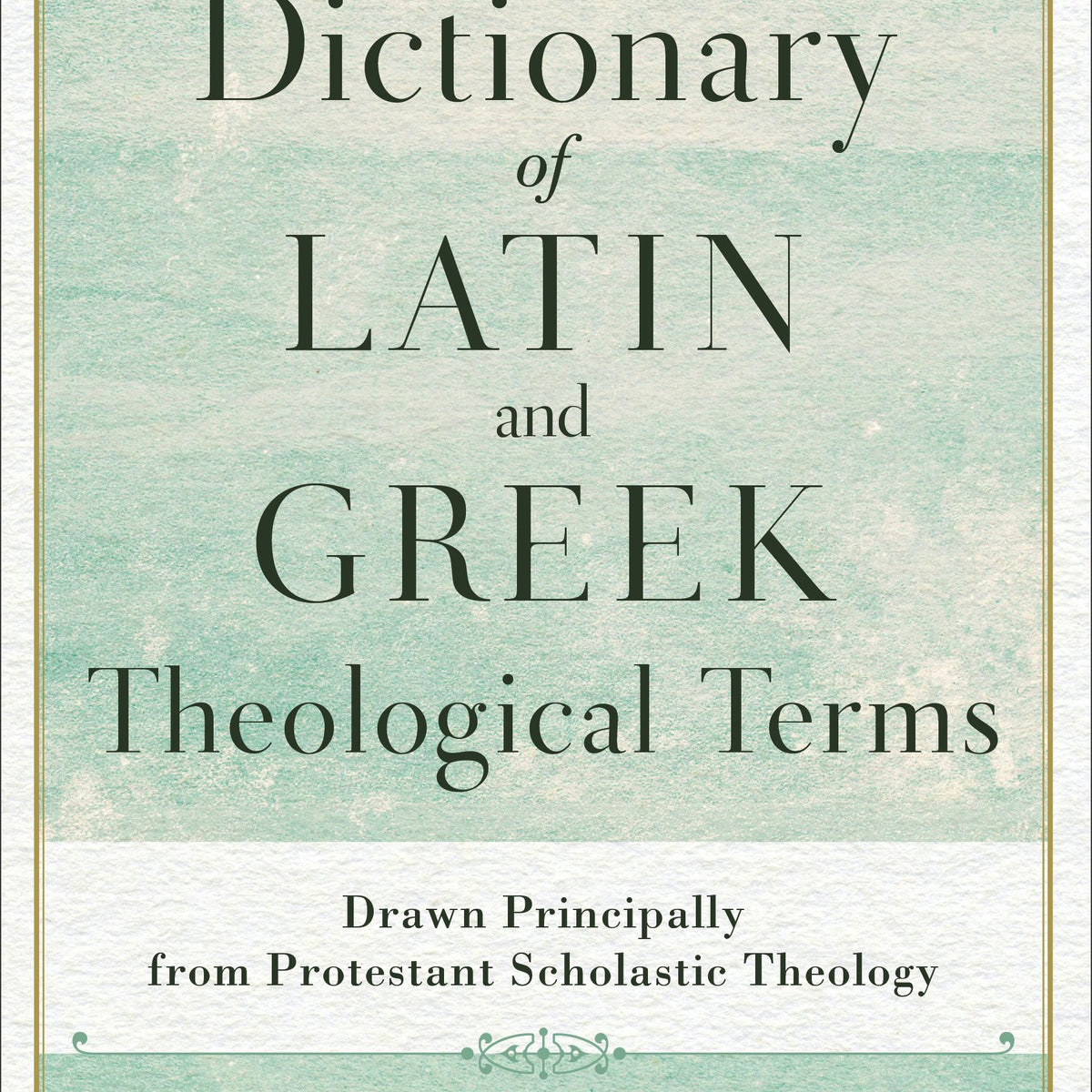 Dictionary of Latin and Greek Theological Terms – Baker Publishing Group