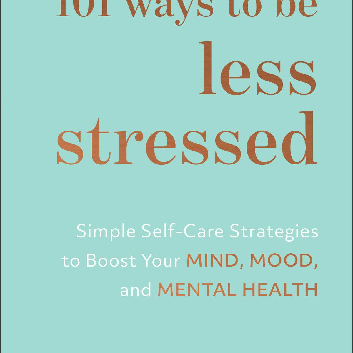 101 Ways to Be Less Stressed – Baker Publishing Group