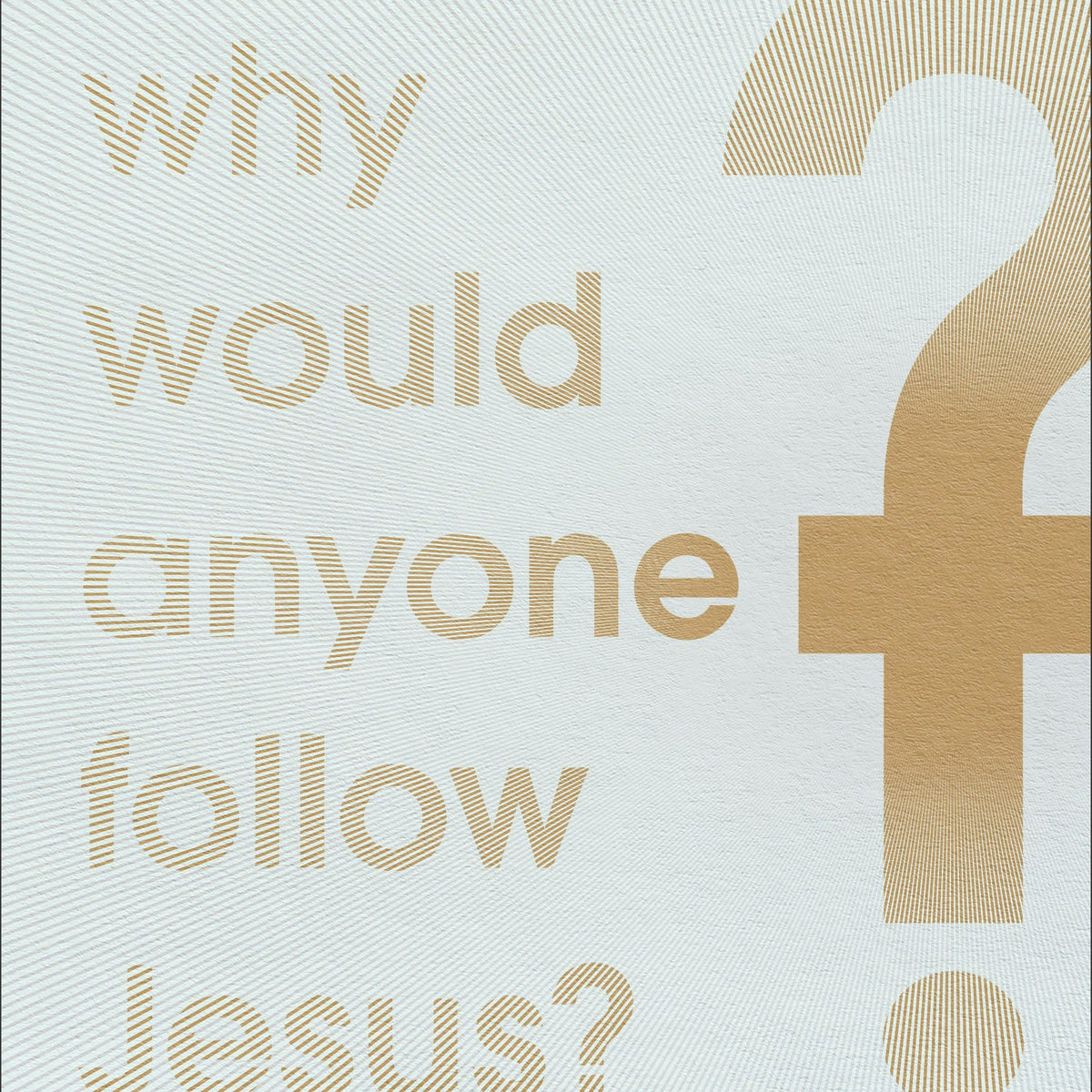 Why Would Anyone Follow Jesus? – Baker Publishing Group