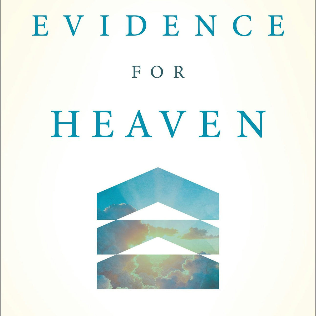 Evidence for Heaven – Baker Publishing Group