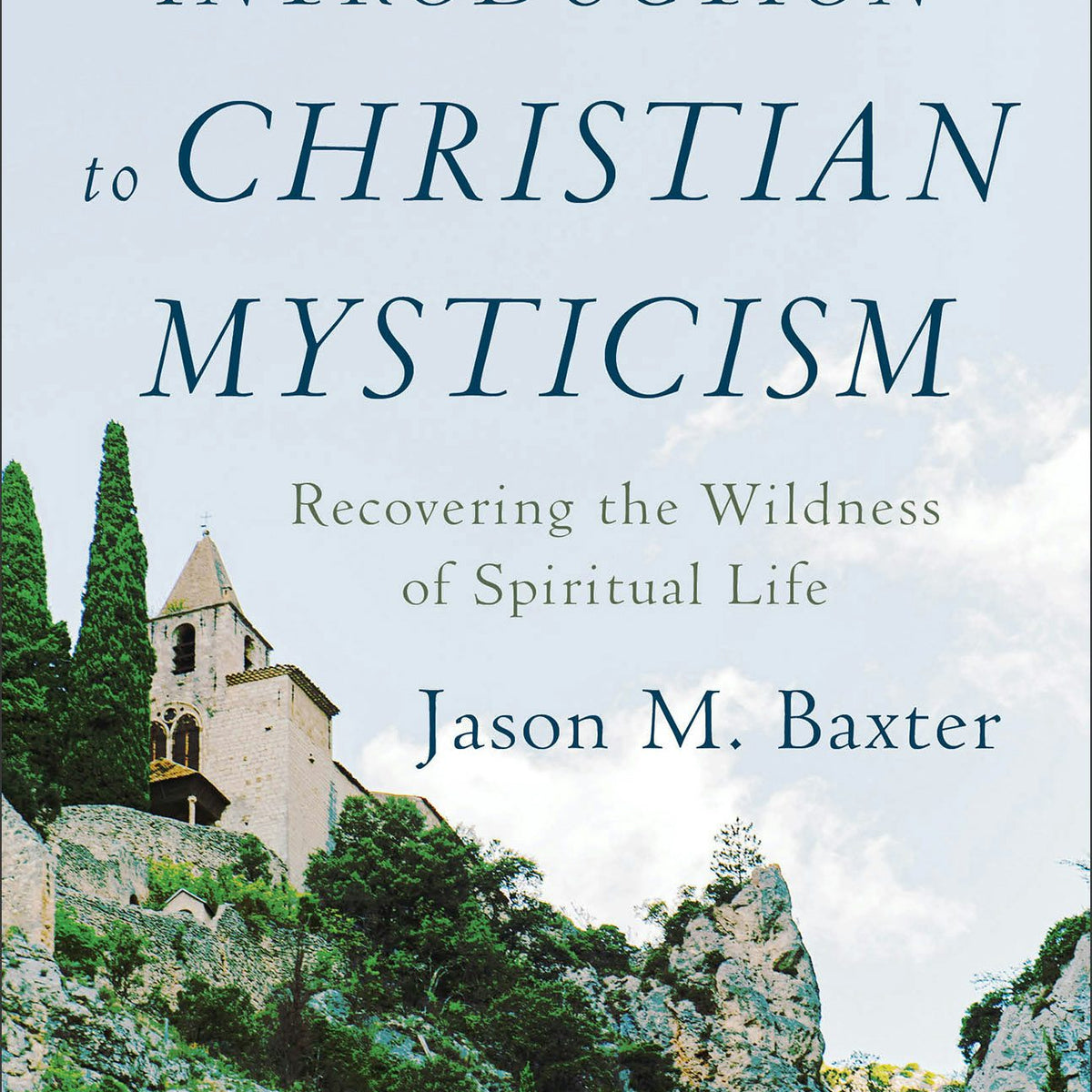 An Introduction to Christian Mysticism – Baker Publishing Group