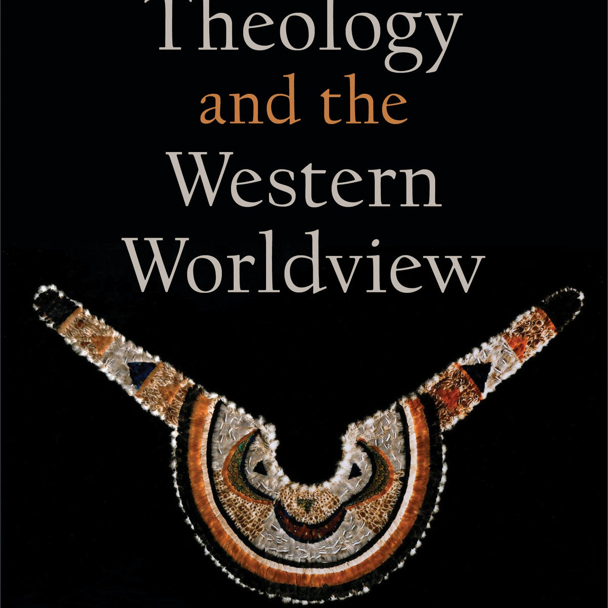 Indigenous Theology and the Western Worldview – Baker Publishing Group