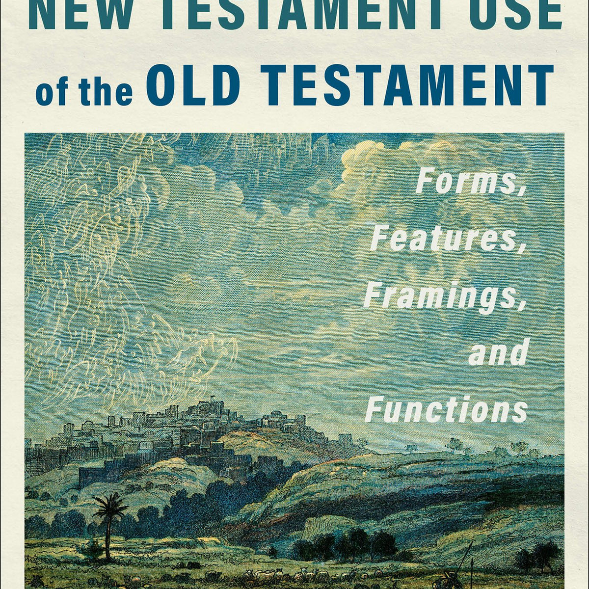 Understanding the New Testament Use of the Old Testament – Baker ...