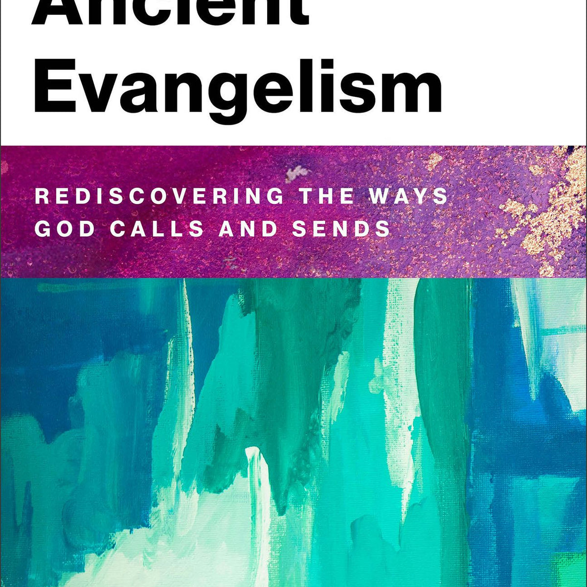 A New and Ancient Evangelism – Baker Publishing Group