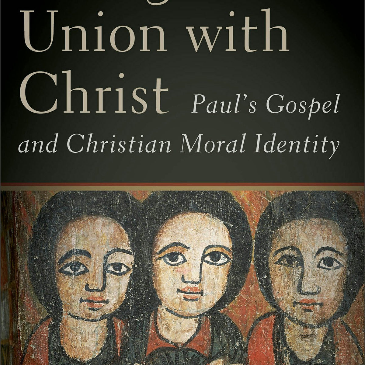 Living in Union with Christ – Baker Publishing Group
