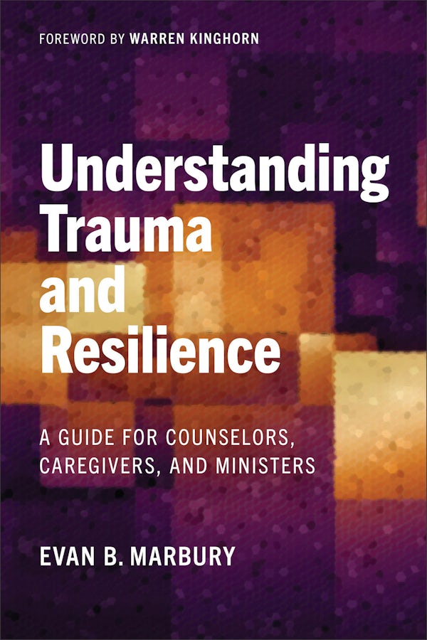 Understanding Trauma and Resilience – Baker Publishing Group