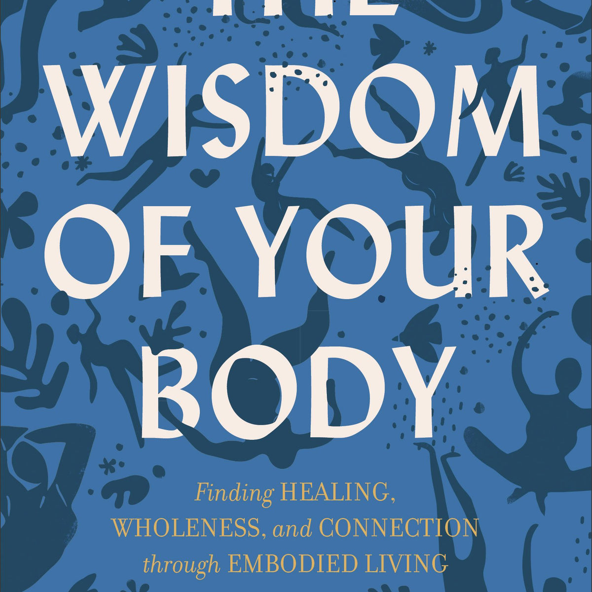 The Wisdom of Your Body – Baker Publishing Group