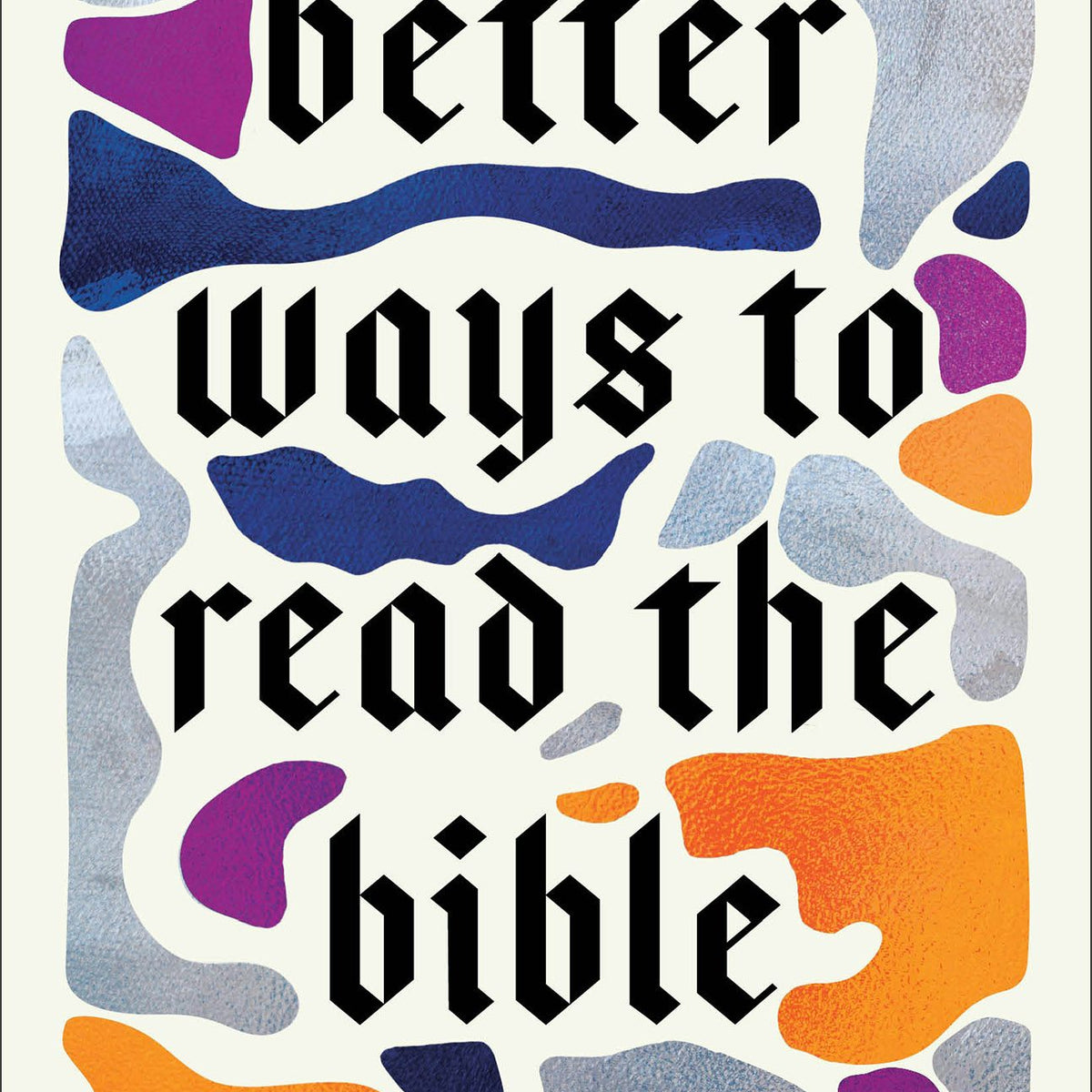Better Ways to Read the Bible – Baker Publishing Group